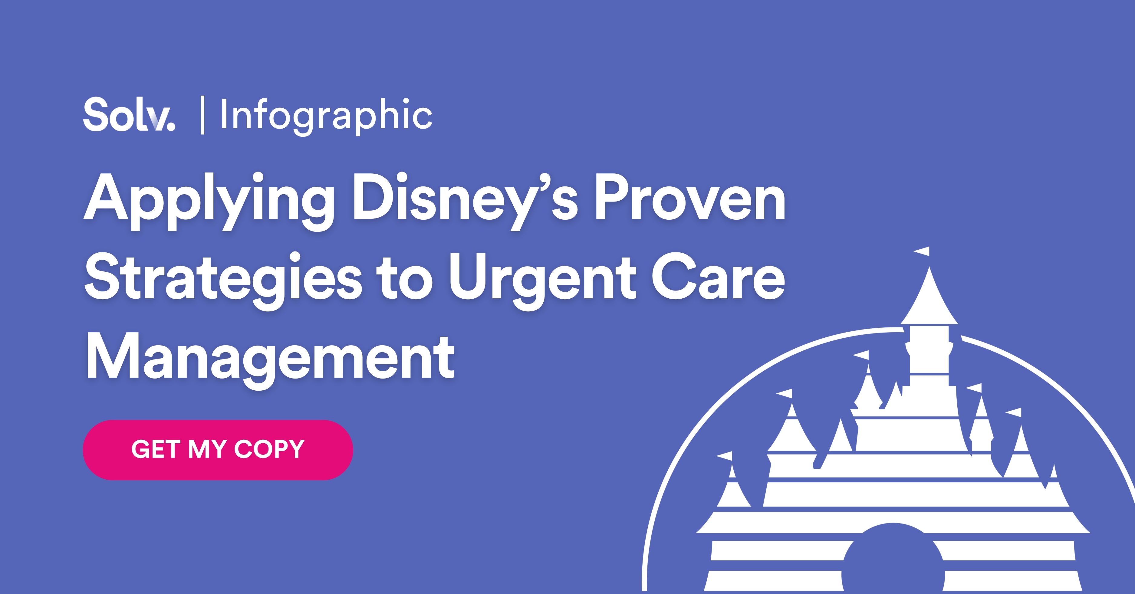 Infographic | Applying Disney’s Proven Strategies to Urgent Care Management